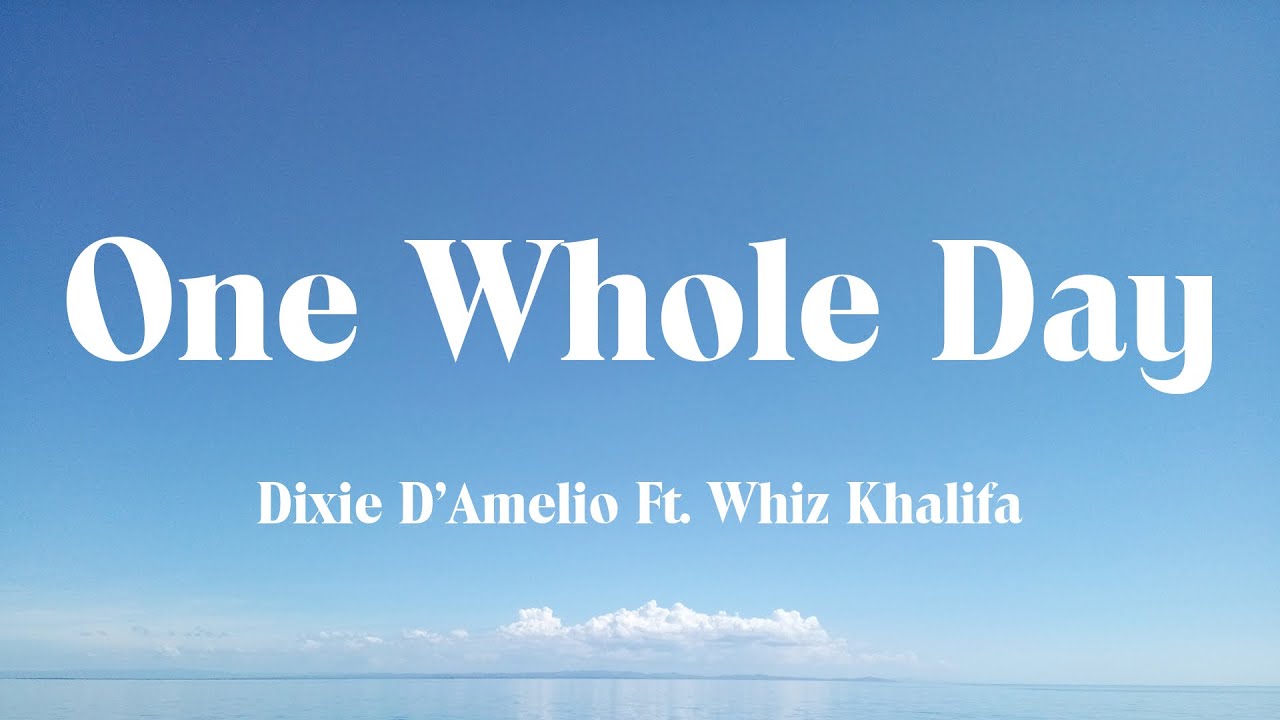 Dixie D’Amelio - One Whole Day (Lyrics) Ft. Whiz Khalifa - Karol G ...
