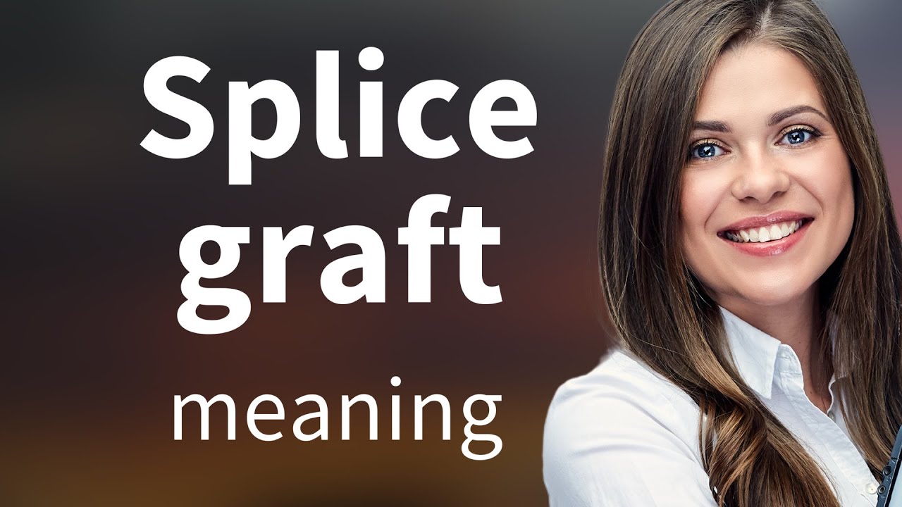 Understanding "Splice Graft": A Guide to English Phrasing - YouTube