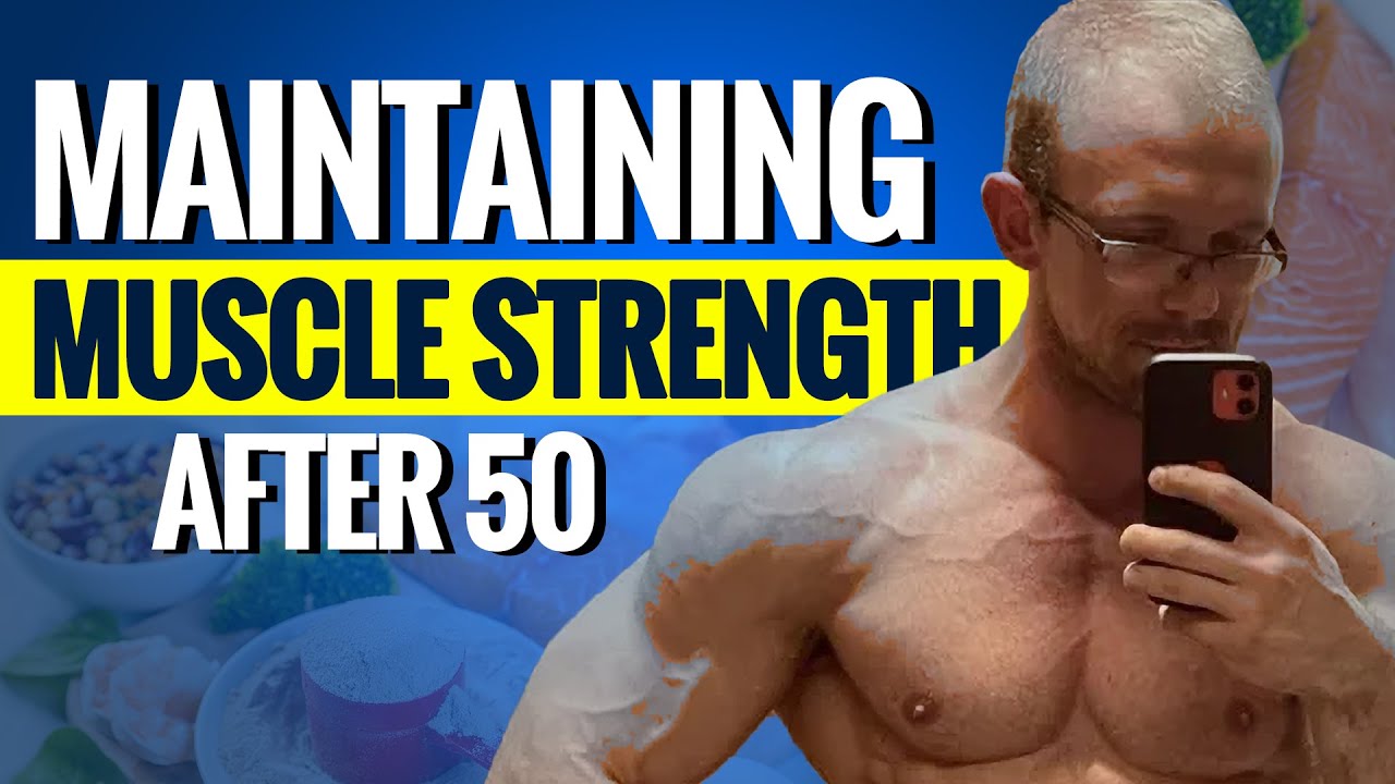 Secrets to Maintaining Muscle Strength After 50 - Vitality Beyond 50 ...