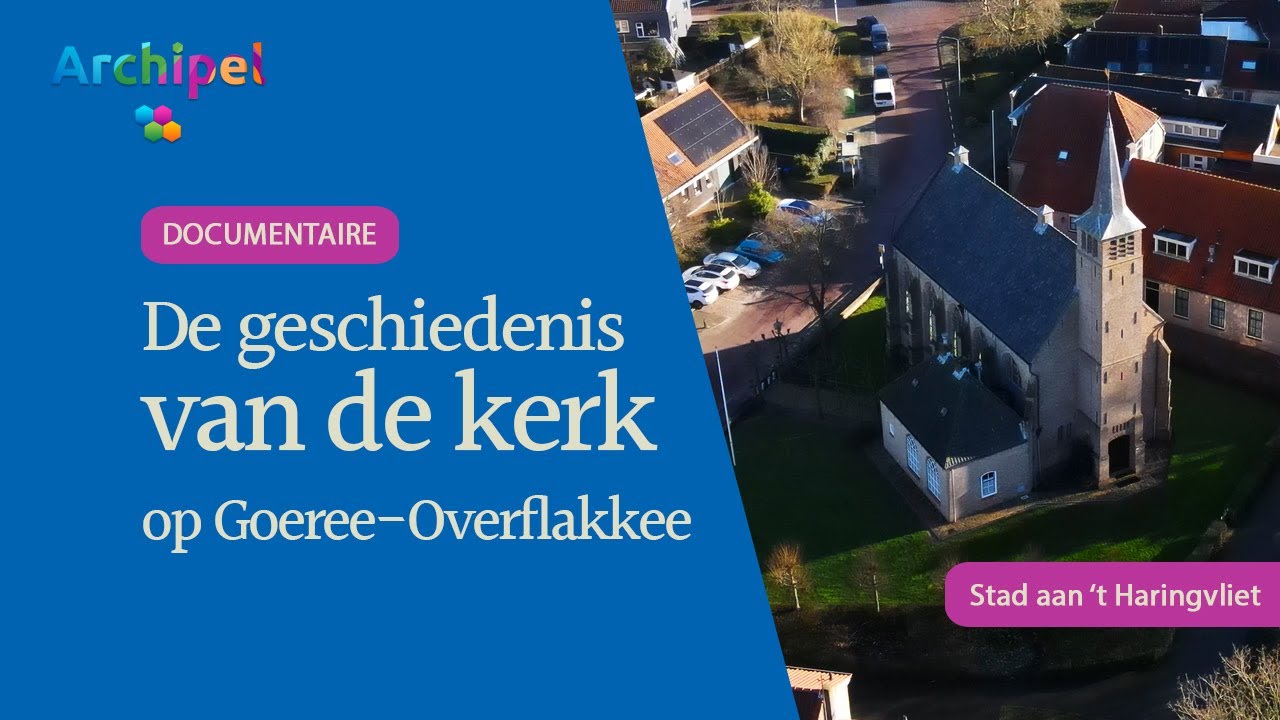Dorpskerk Stad aan 't Haringvliet | documentaireserie over kerken op Goeree-Overflakkee - YouTube