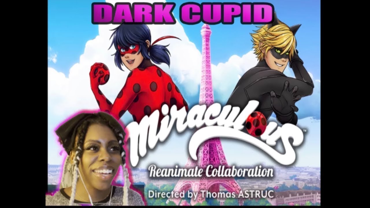 [RE-UPLOADED] Miraculous Ladybug: Dark Cupid (REANIMATED) || Reaction ...