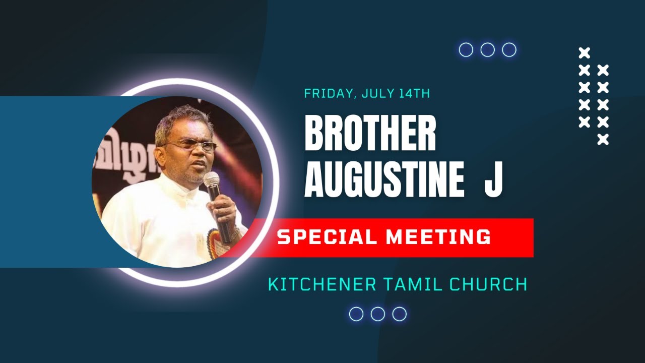 Kitchener Tamil Church | Special Meeting | Bro. Augustine Jebakumar, GEMS | July 14th 2023 | 7 ...