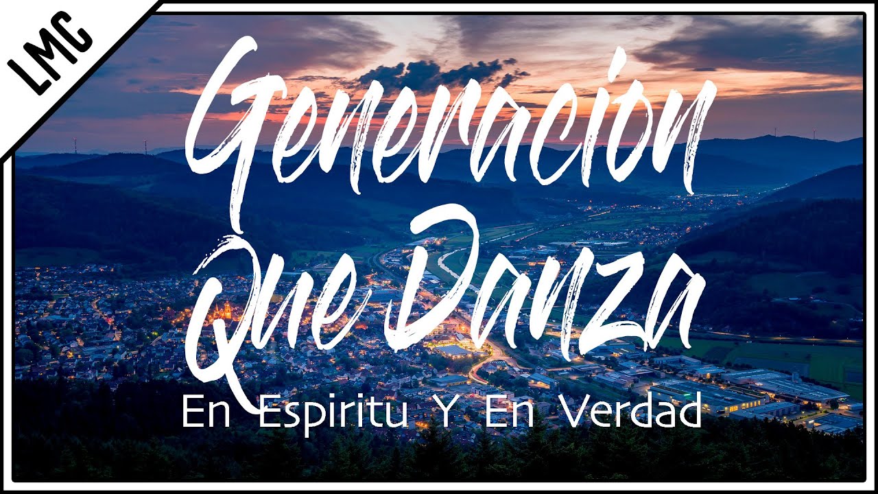 🎵 Generación Que Danza🎶 [Con LETRA] - En Espíritu Y en Verdad ♫ - YouTube