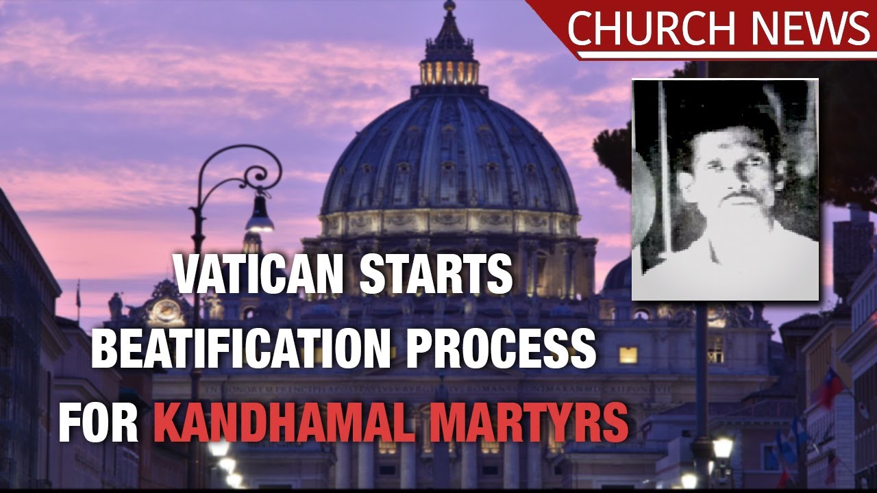 Church News | Vatican starts Beatification Process for Kandhamal ...