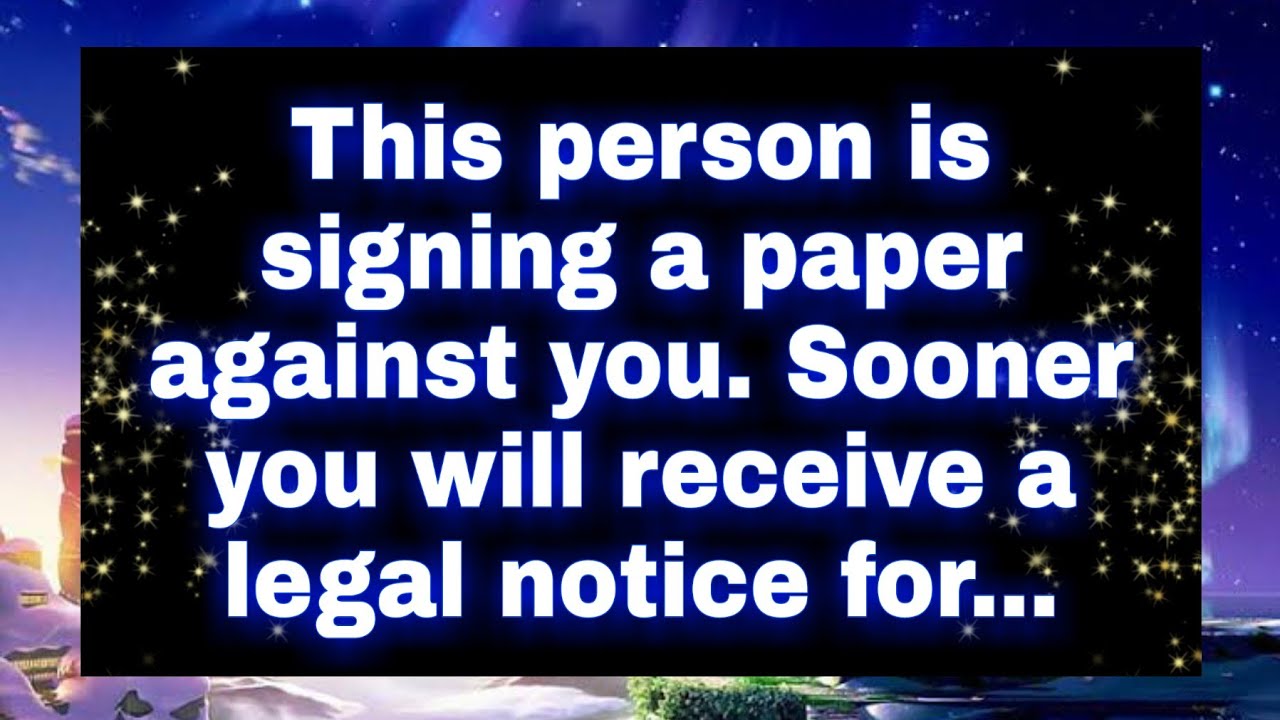 Angels say This person is signing a paper against you. Sooner you will ...