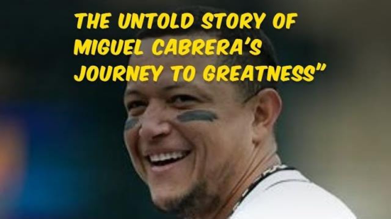 Discover the Unknown Story of Miguel Cabrera's Rise to Greatness - YouTube