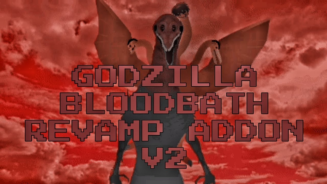 (RELEASE) GODZILLA BLOODBATH REVAMP ADD-ON V2 - YouTube