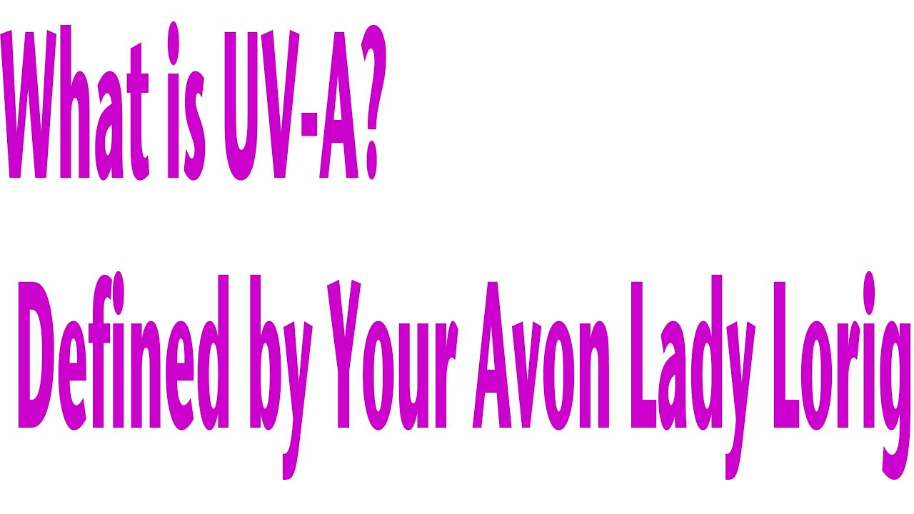 What is UVA? Defind By Your Local Avon Lady Lorig - YouTube