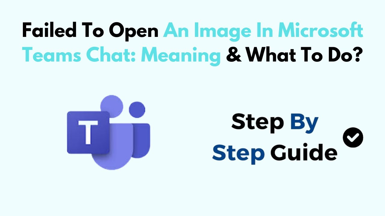 Failed To Open An Image In Microsoft Teams Chat: Meaning & What To Do ...