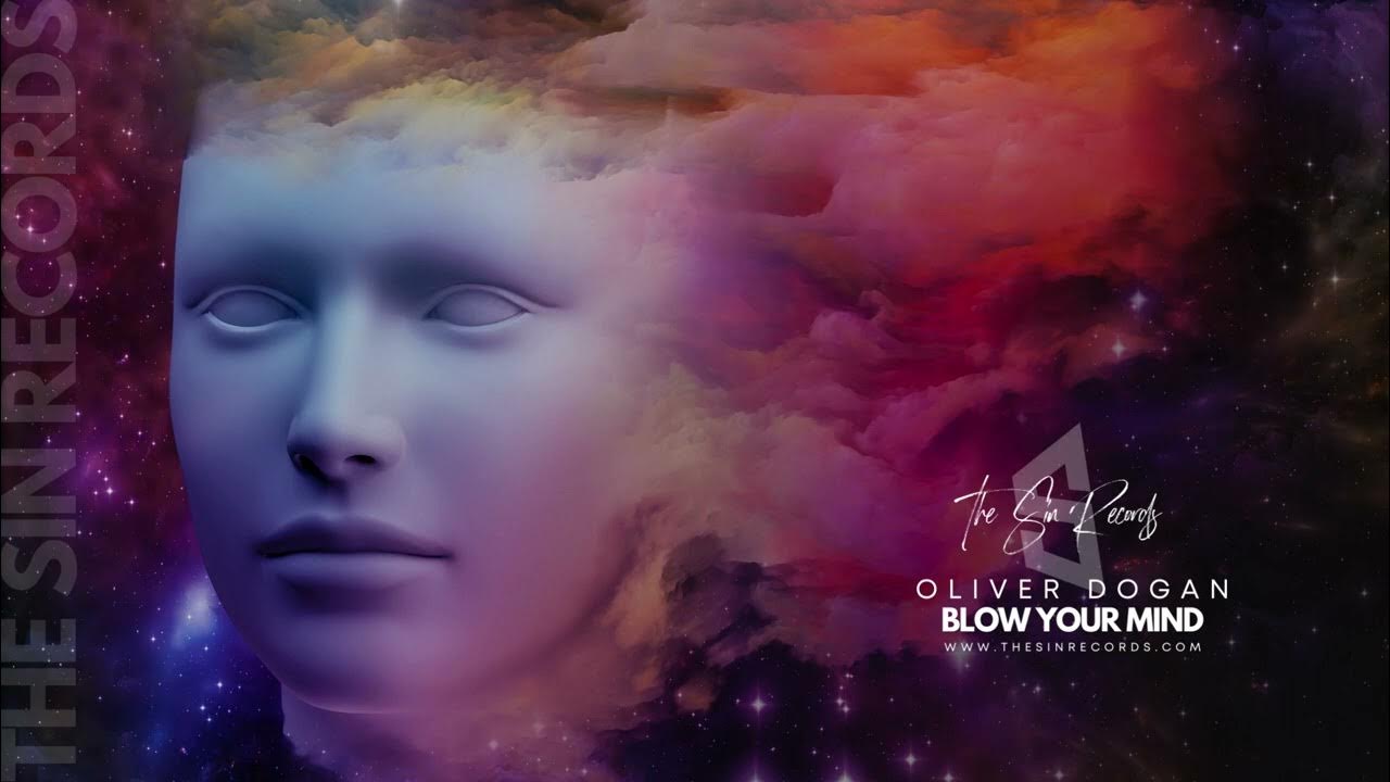 Oliver Dogan - Blow Your Mind - YouTube