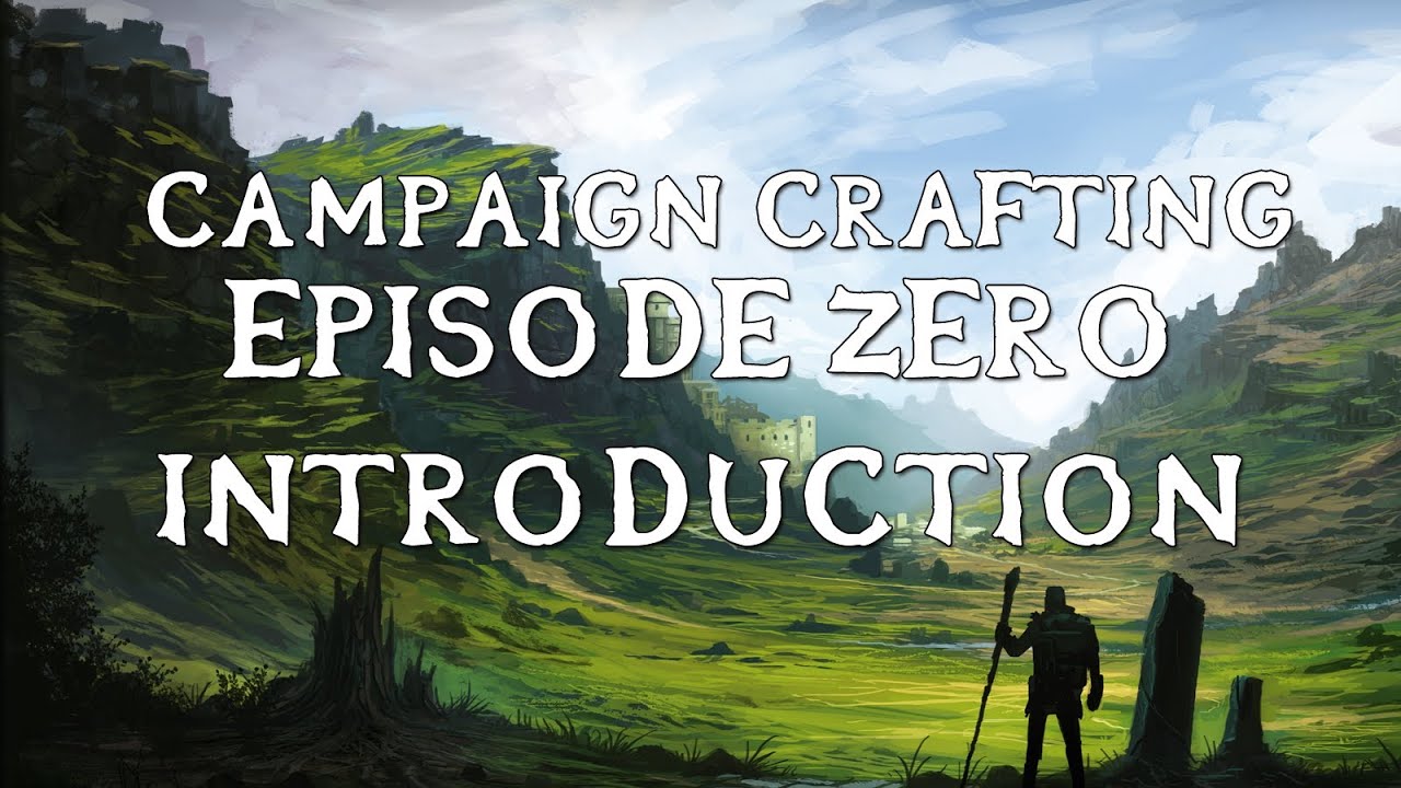 Campaign Crafting #0: Introduction - YouTube