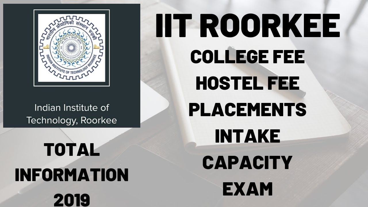 IIT ROORKEE | COLLEGE FEE | HOSTEL FEE| PLACEMENT | INTAKE | TOTAL ...