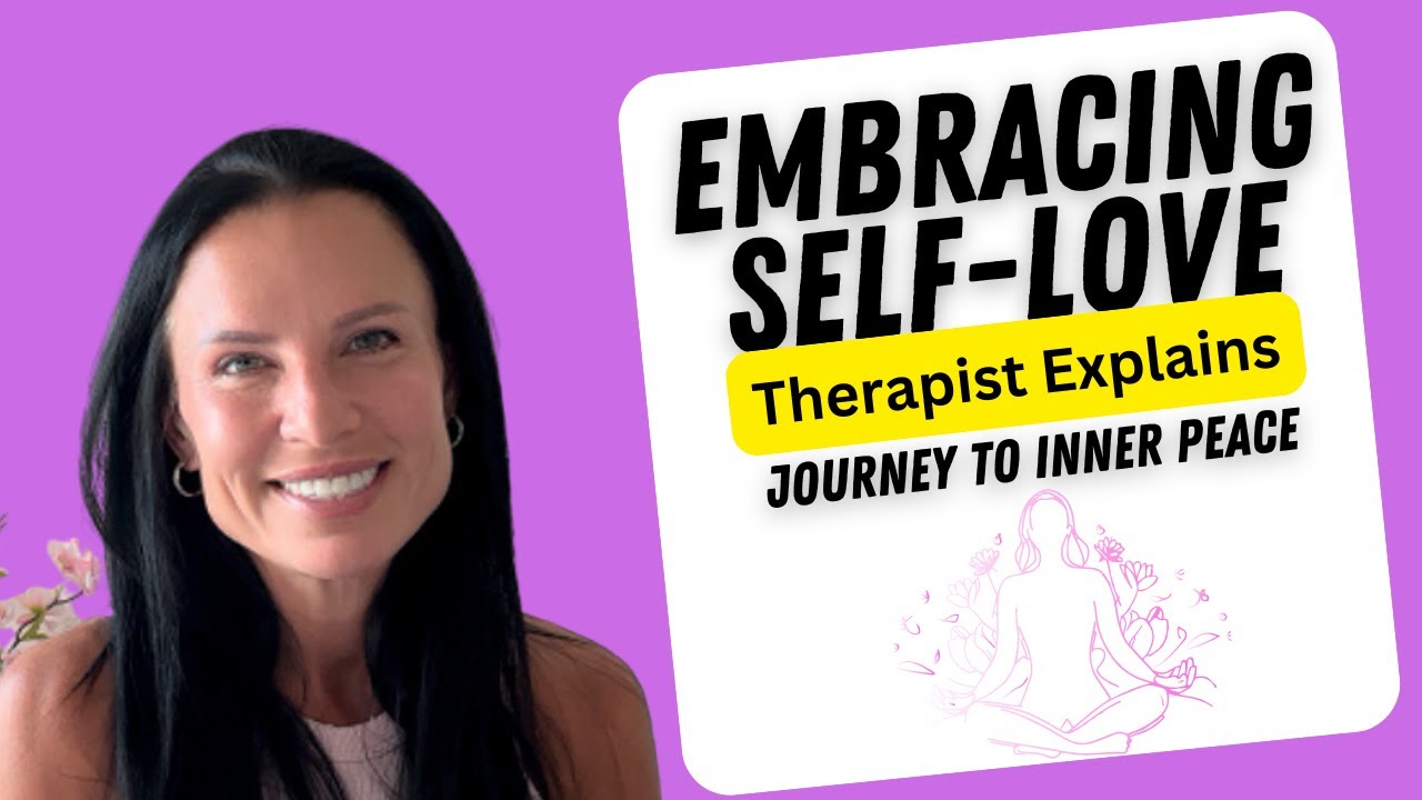 Embracing Self-Love: A Journey to Inner Peace | Therapist Explains ...