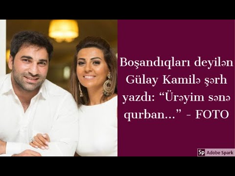 Boşandıqları deyilən Gülay Kamilə şərh yazdı: \
