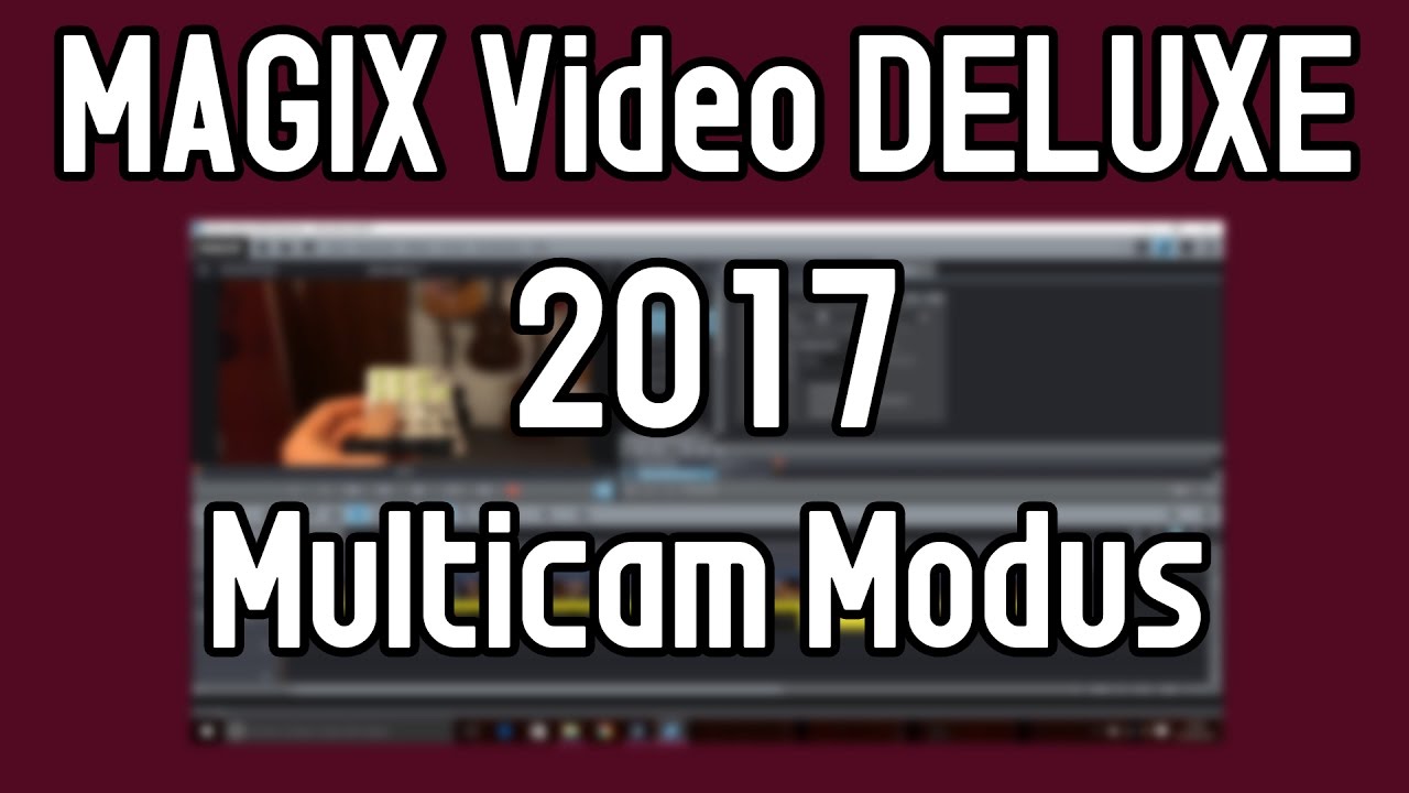 MAGIX Video Deluxe 2017 PRO Tutorial: Multicam Modus | Mehrere Perspektiven oder Vlogs schneiden ...