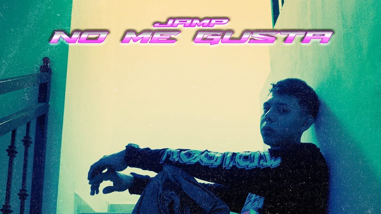 NO ME GUSTA - JAMP (Video Oficial) - YouTube