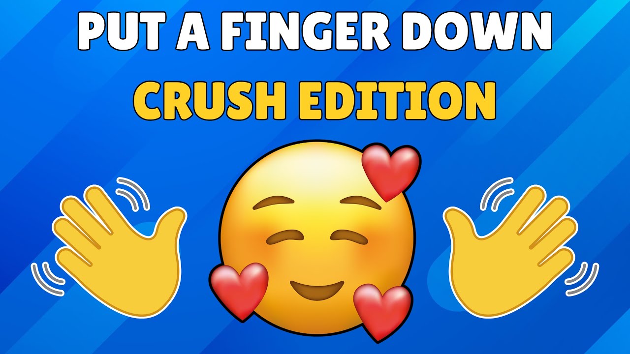 Put A Finger Down If Crush Edition 🥰🙈 | Put A Finger Down If Quiz ...