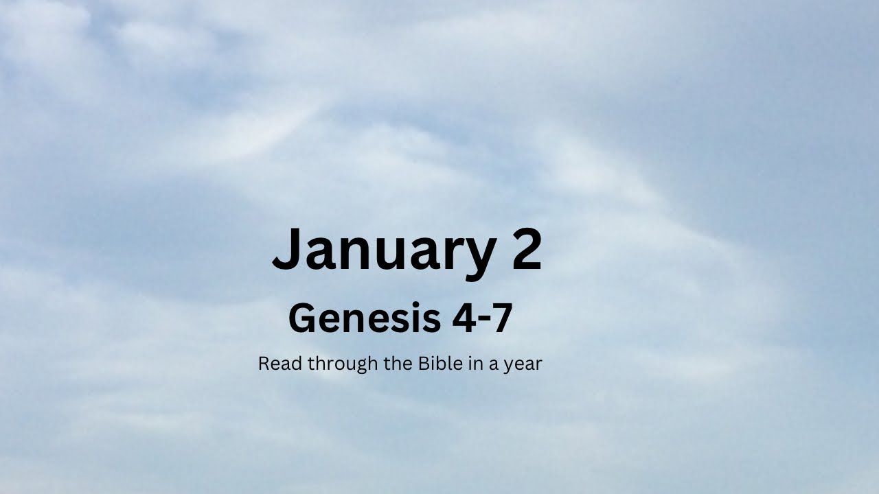 Jan 2- Read through the Bible in a Year: Genesis 4-7 - YouTube