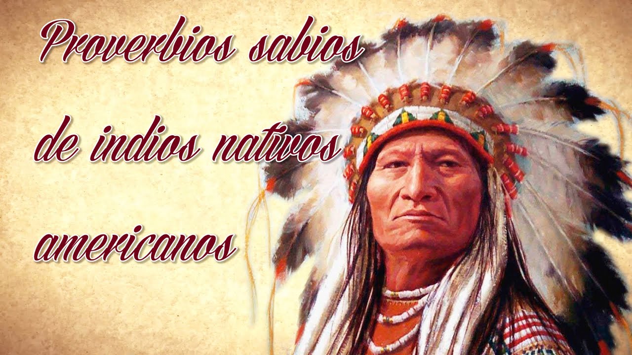 PROVERBIOS SABIOS DE INDIOS NATIVOS AMERICANOS - YouTube
