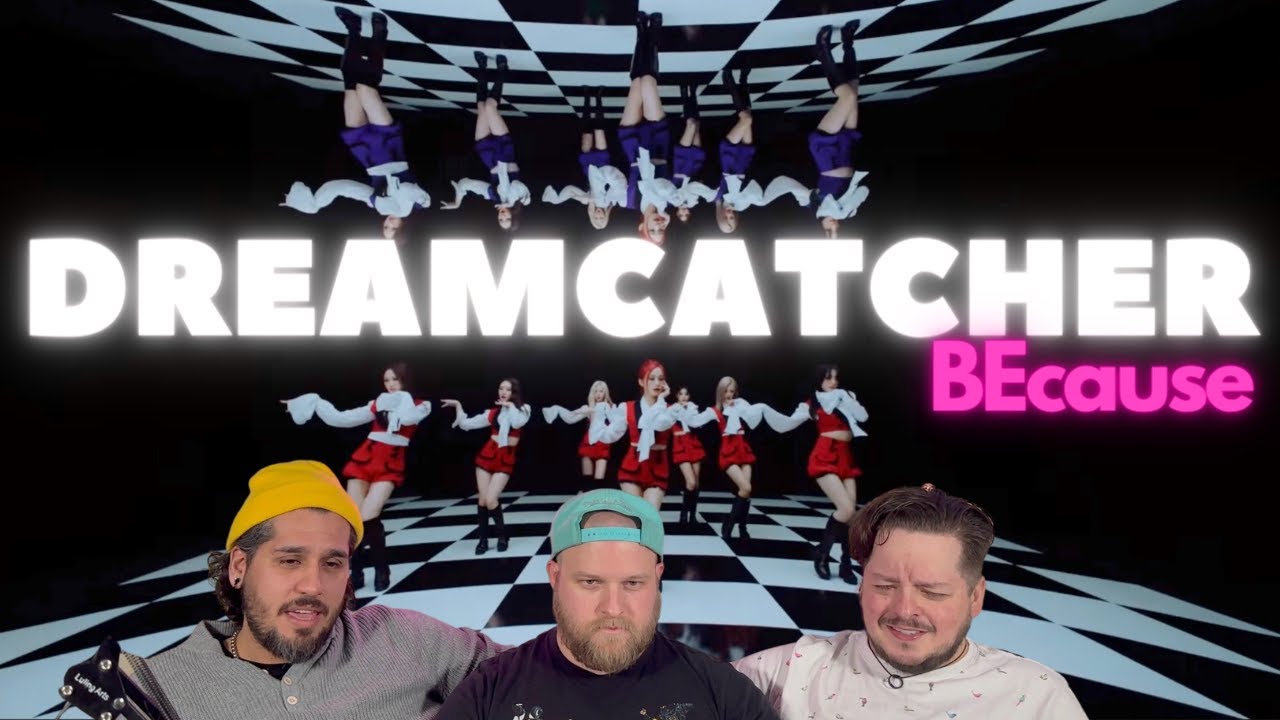Dreamcatcher(드림캐쳐) 'BEcause' MV REACTION - YouTube
