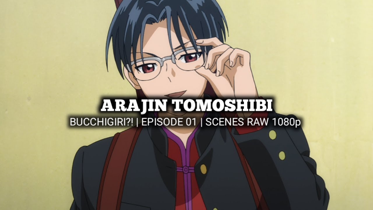 ARAJIN TOMOSHIBI SCENES | BUCCHIGIRI?! | Episode 01 | Scenes RAW 1080p ...
