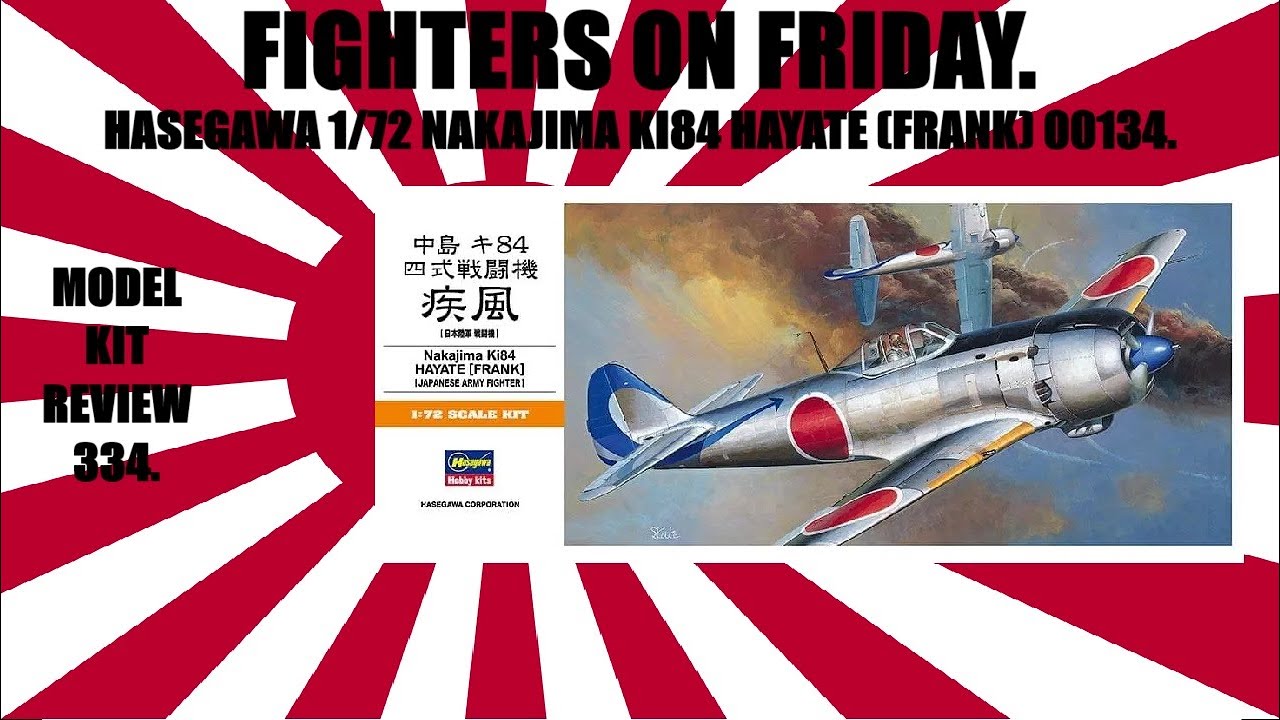HASEGAWA 1/72, NAKAJIMA KI84 HAYATE (FRANK) 00134. FIGHTERS ON FRIDAY ...