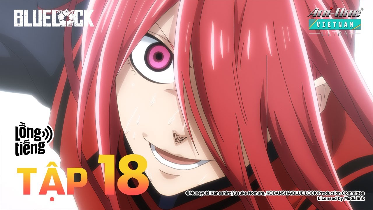 ⚽《BLUE LOCK》⚽ Tập 18 - Trọn bộ LỒNG TIẾNG【Ani-One Vietnam ULTRA】 - YouTube