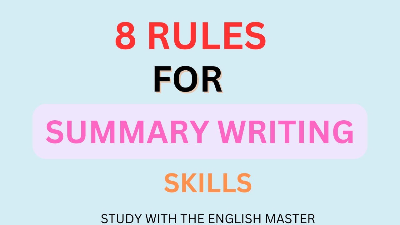 8 RULES FOR SUMMARY WRITING SKILLS - YouTube