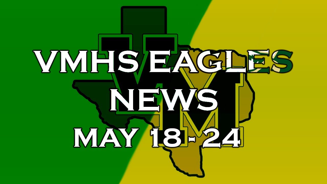 VMHS Eagle News (May 18 - 24) - YouTube
