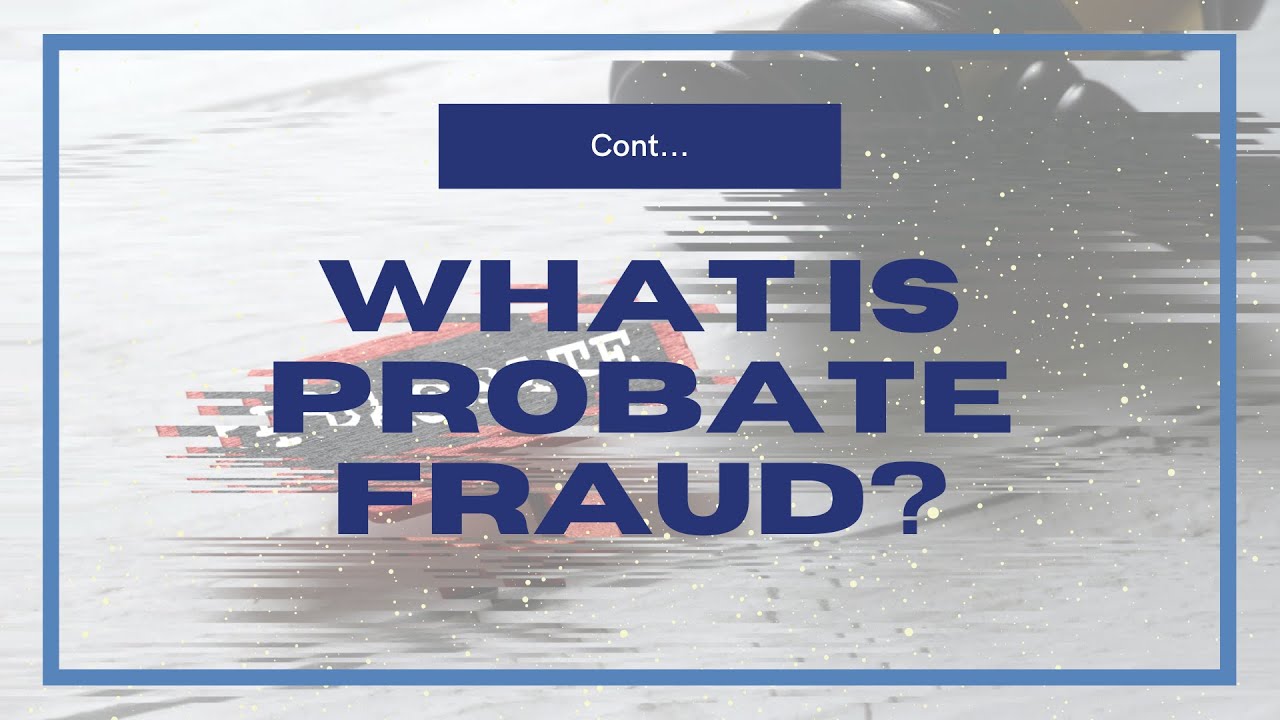 What is Probate Fraud? (Part 2) - YouTube