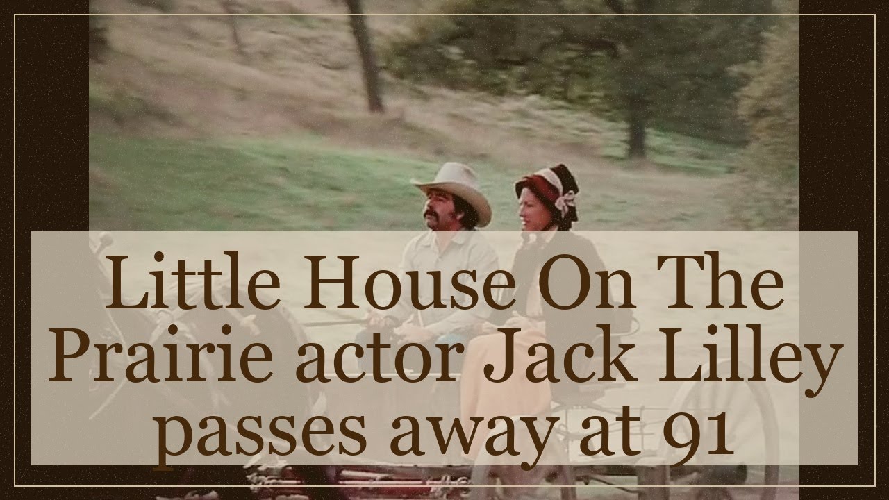 Little House On The Prairie actor Jack Lilley passes away at 91 - YouTube