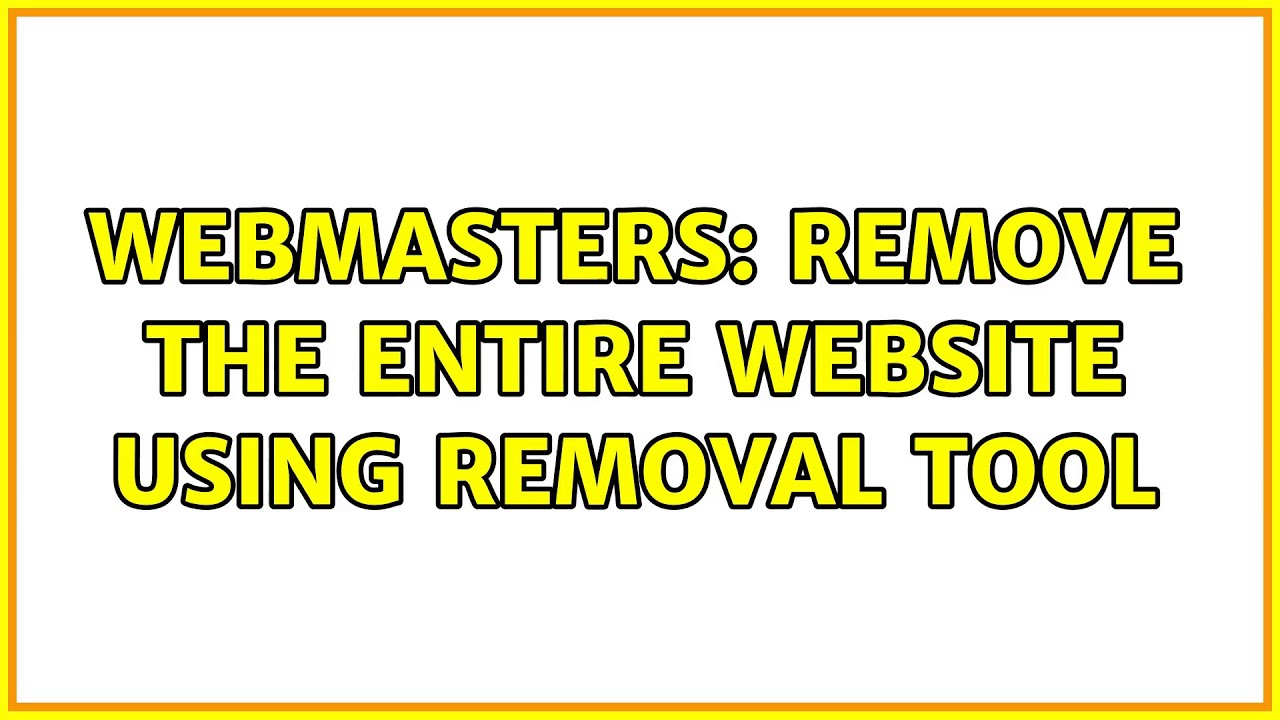 Webmasters: Remove the entire website using removal tool - YouTube