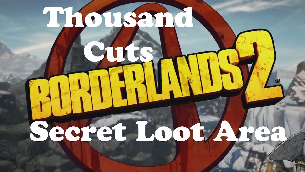 Borderlands 2 - Thousand Cuts Secret Loot Area - YouTube