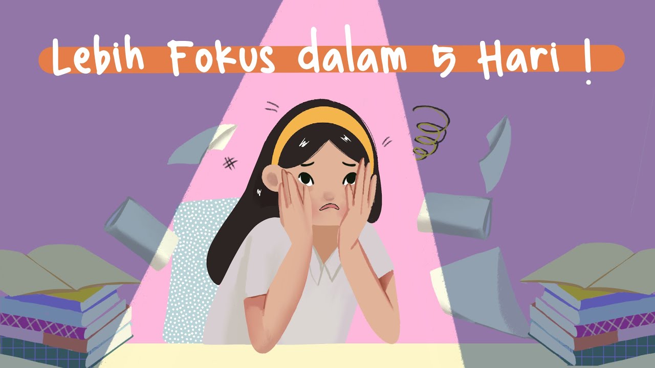 Cara Fokus Belajar dan Konsentrasi Kerja Dengan 5 Steps Gampang Ini ...