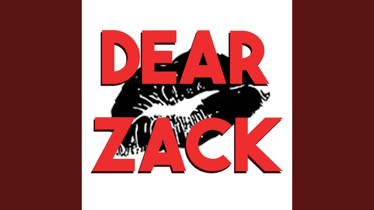 Dear Zack - YouTube