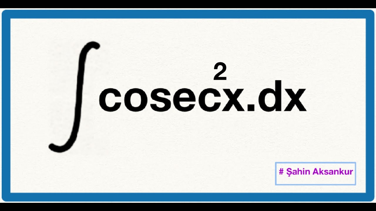 integral cosec^2 x soru çözümü - YouTube