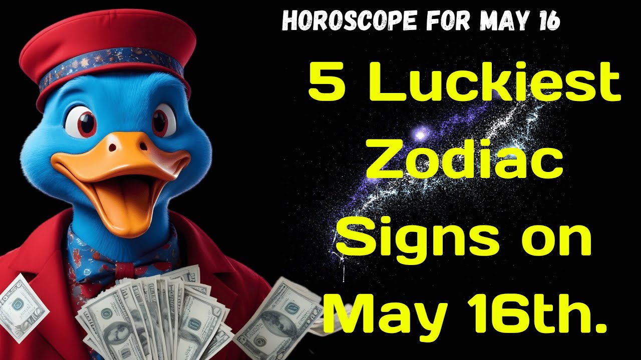 5 Luckiest Zodiac Signs on May 16th. Horoscope for May 16 - YouTube