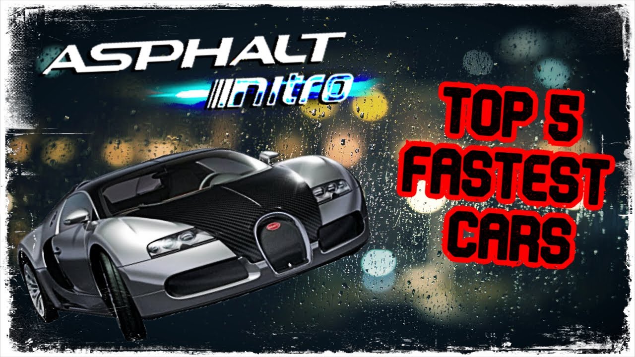 Top 5 Fastest Cars In Asphalt Nitro - YouTube
