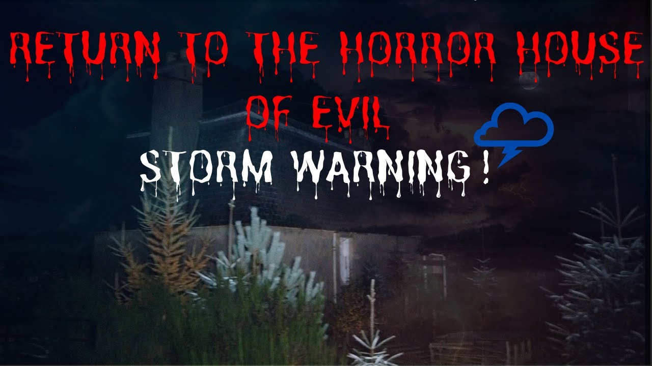 Return to the Horror House of Evil Storm Warning! - YouTube