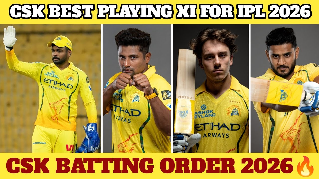 CSK IPL 2026 Best Playing XI - CSK Batting Order 2026 Without Dhoni ...