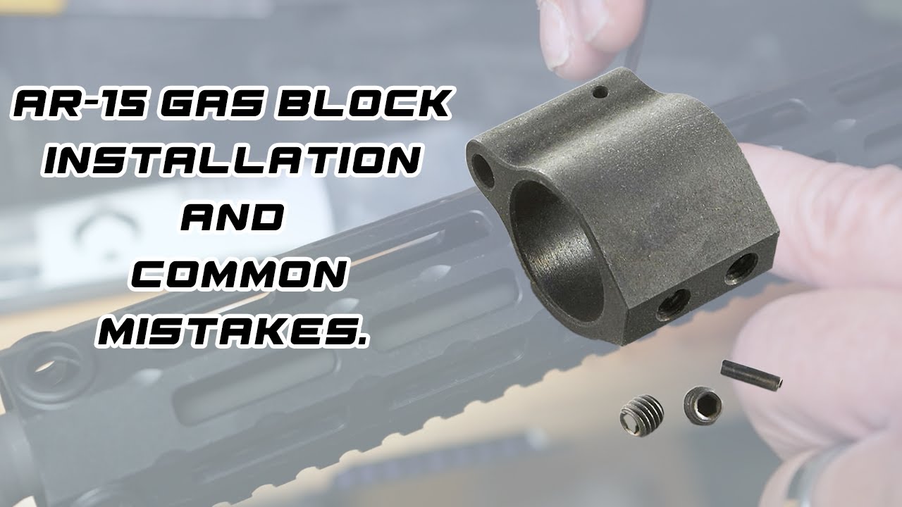 AR-15 Gas Block Installation and common mistakes. - YouTube