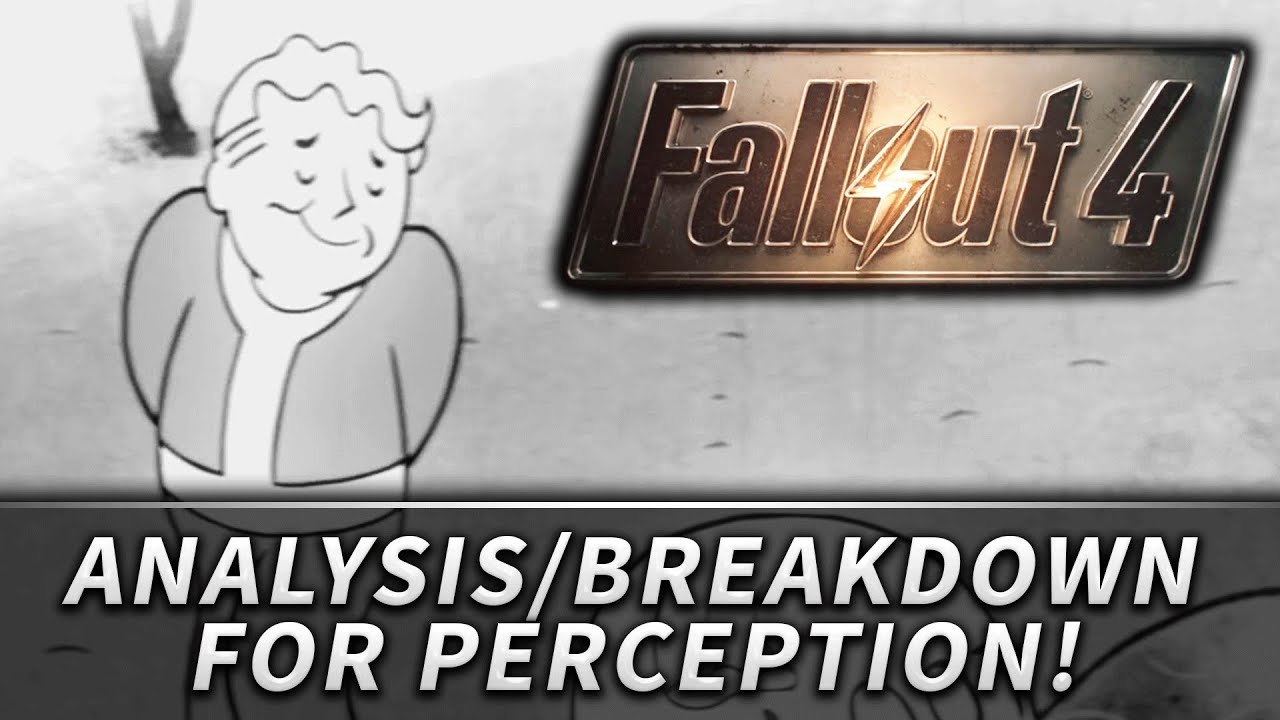 Fallout 4 : S.P.E.C.I.A.L. - Perception (In-depth Analysis/Breakdown ...