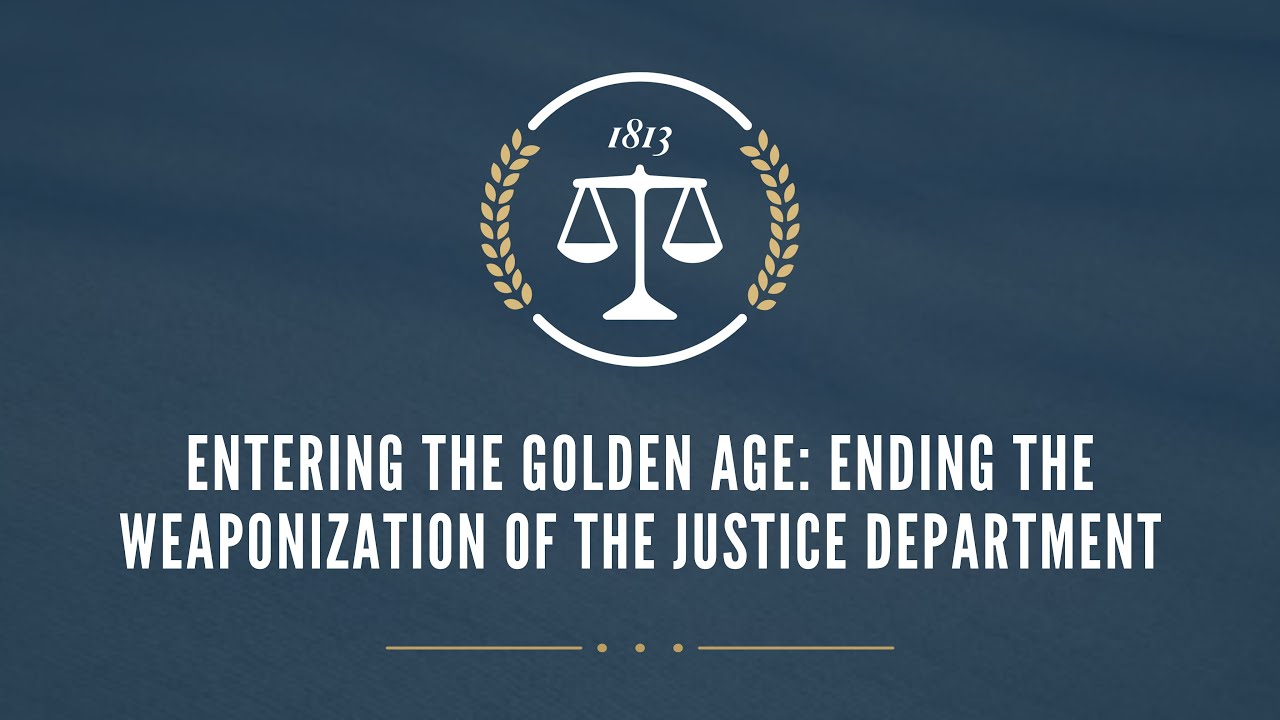 Entering the Golden Age: Ending the Weaponization of the Justice ...
