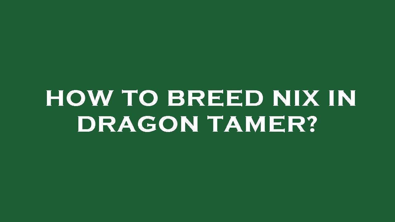 How to breed nix in dragon tamer? - YouTube