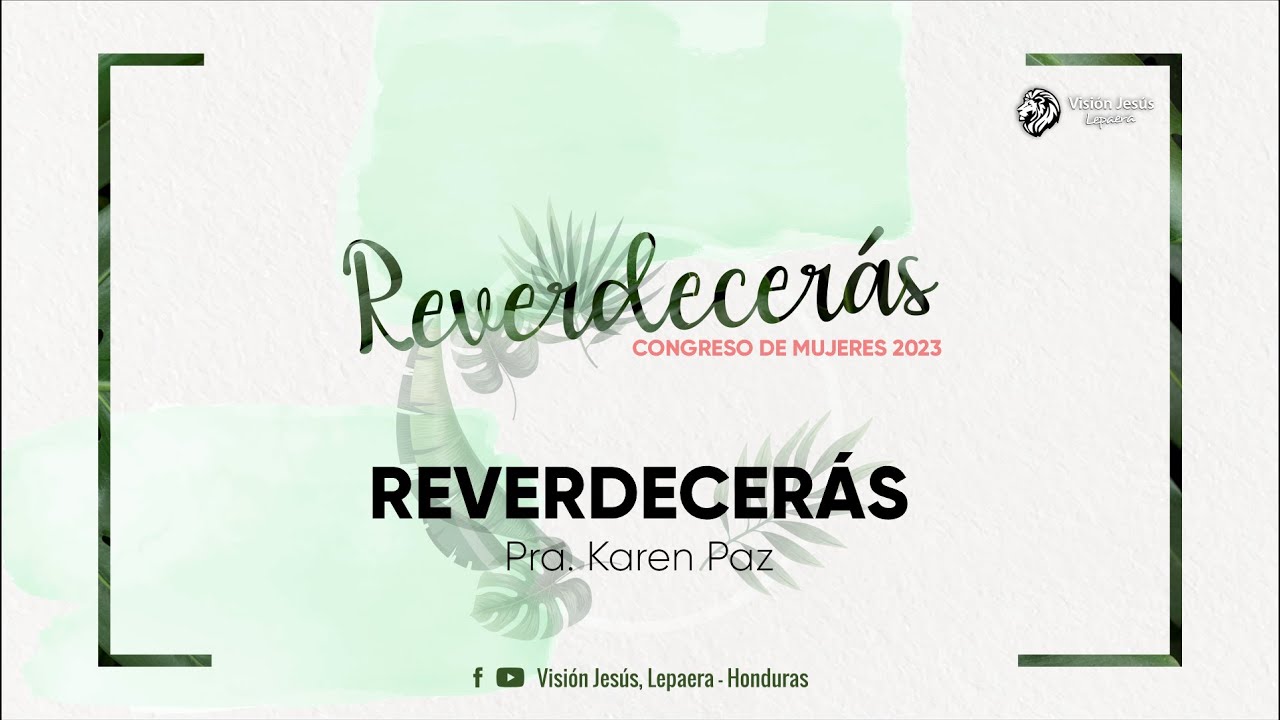 Reverdecerás | Pra. Karen Paz | Congreso de Mujeres Reverdecerás ...