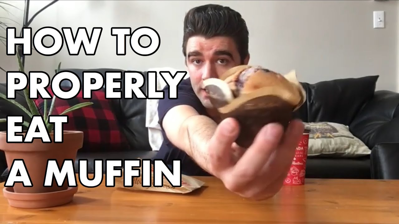 How To Properly Eat A Muffin YouTube How To Properly Eat A Muffin YouTube