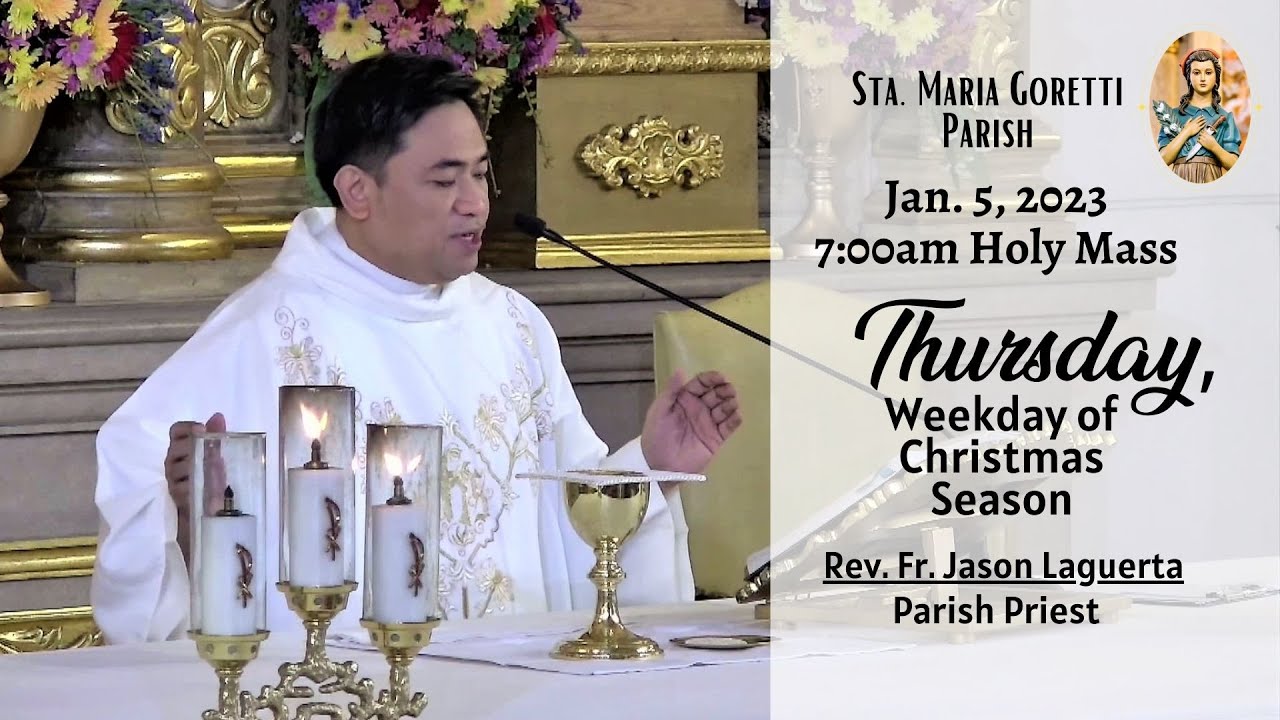 Jan. 5, 2023 7am Holy Mass on Thursday, Weekday of Christmas Season ...