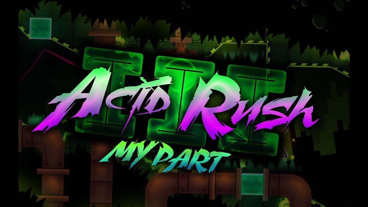 ACID RUSH III [My Part] Geometry Dash - YouTube