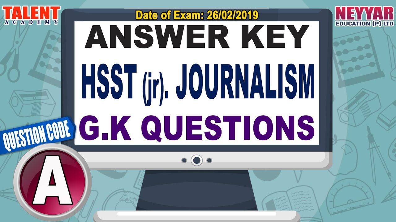KERALA PSC Exam (26-2-19) HSST (jr.) JOURNALISM GK Questions Answer Key | Talent Academy - YouTube