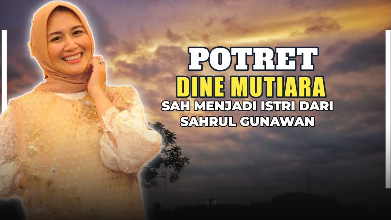 Potret Dine Mutiara | Sah Menjadi Istri Dari Sahrul Gunawan - YouTube
